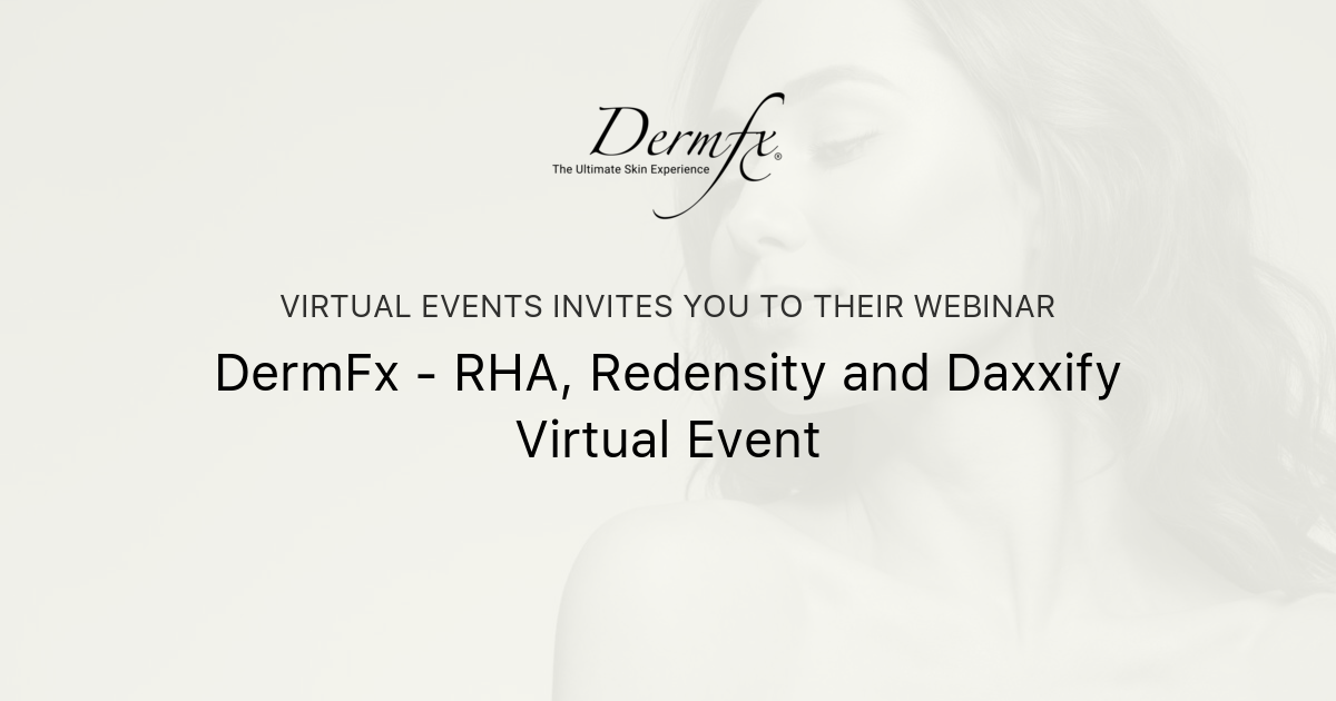 DermFx - RHA, Redensity and Daxxify Virtual Event | Virtual Events