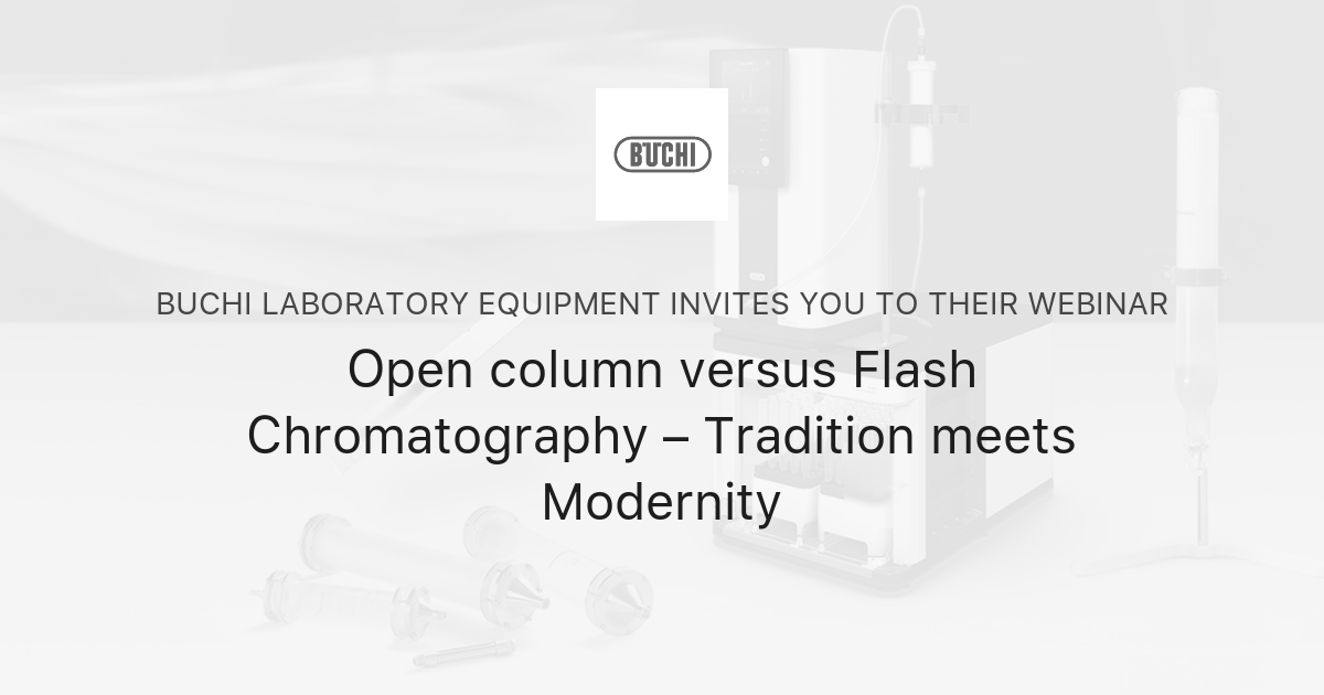 Open column versus Flash Chromatography – Tradition meets Modernity ...