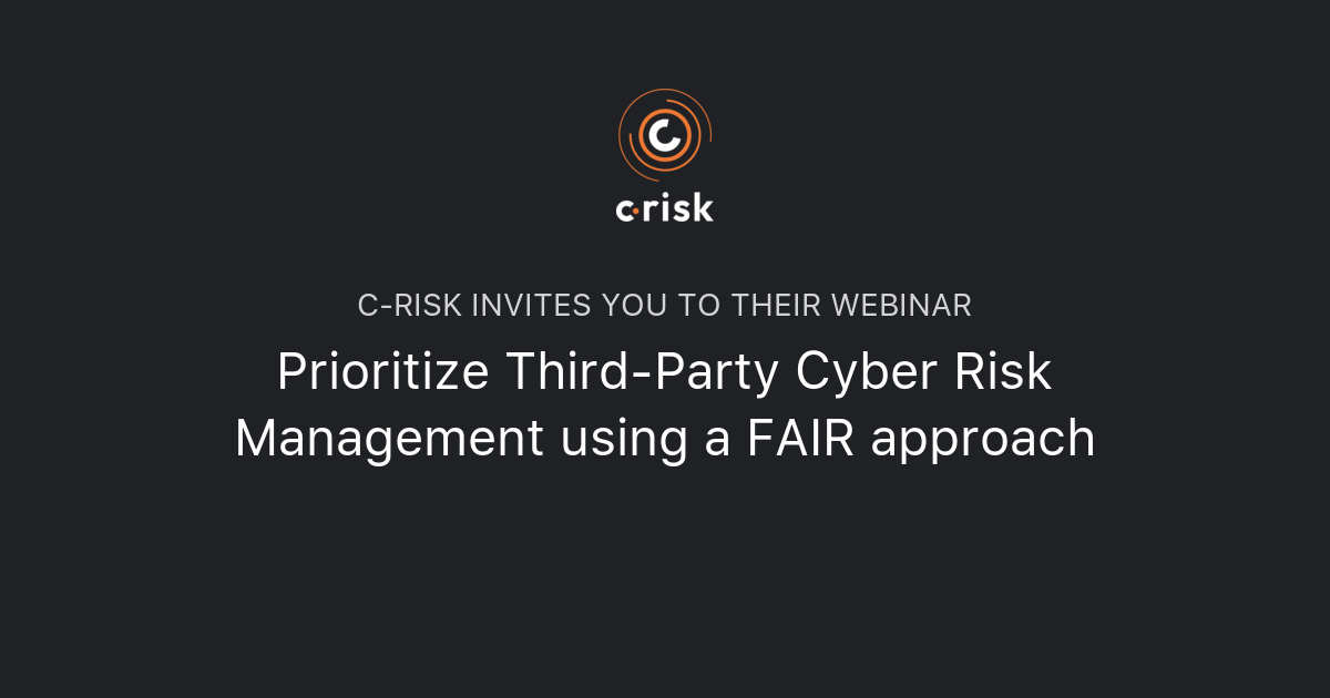 Prioritize Third-Party Cyber Risk Management using a FAIR approach | C-Risk