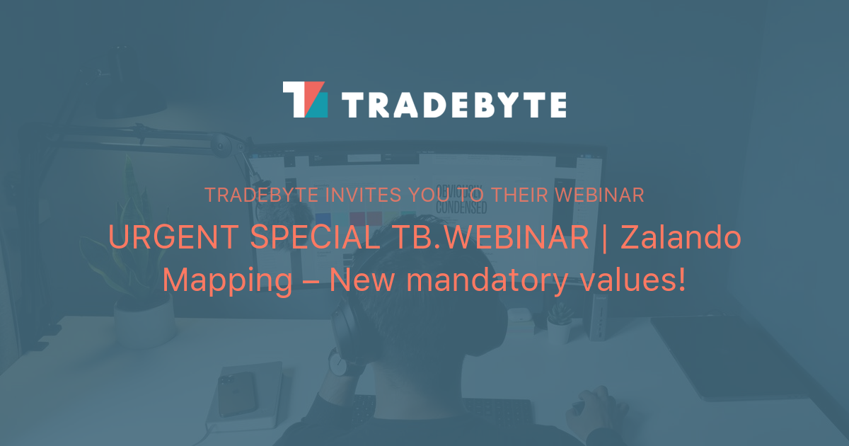 URGENT SPECIAL TB.WEBINAR | Zalando Mapping – New mandatory values! | TRADEBYTE
