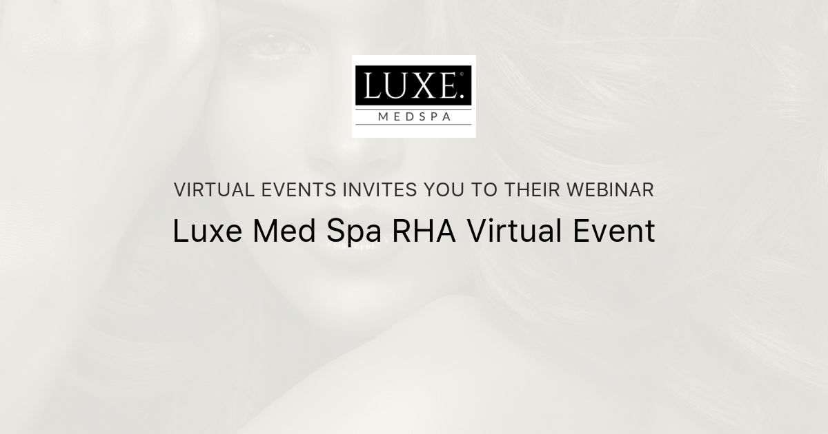 Luxe Med Spa RHA Virtual Event | Virtual Events