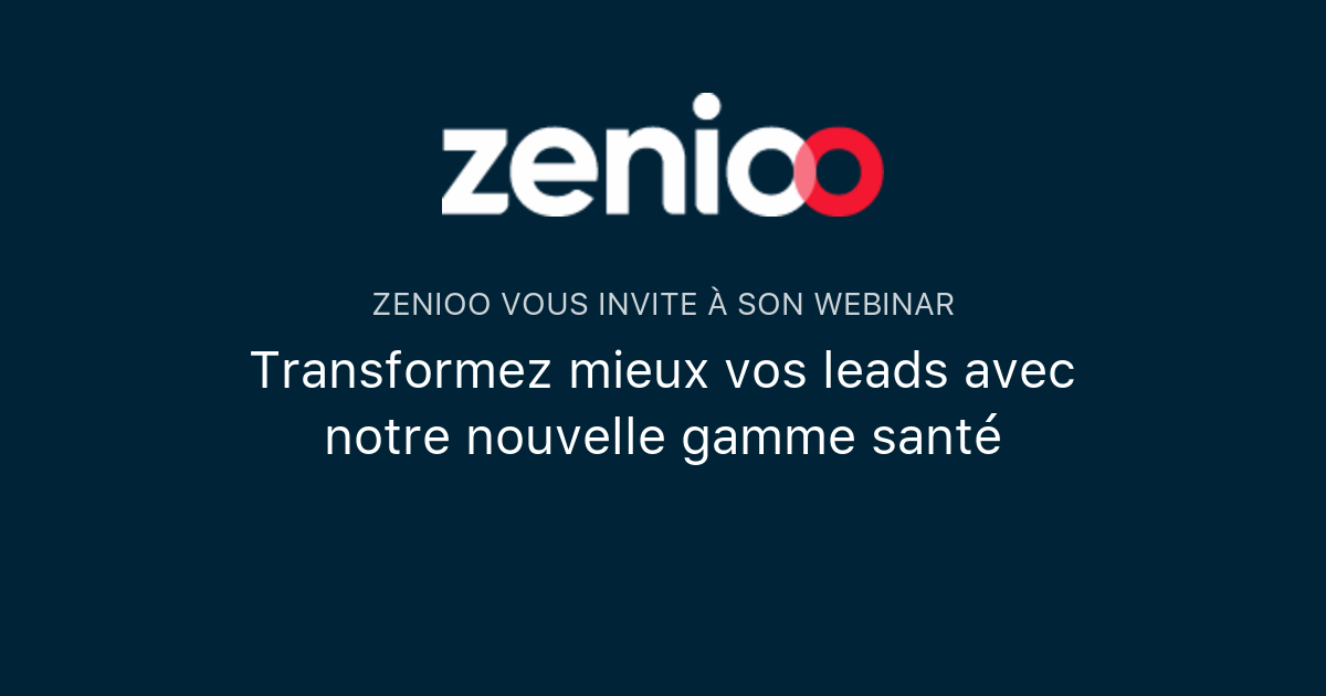 Transformez mieux vos leads avec notre nouvelle gamme santé | Zenioo