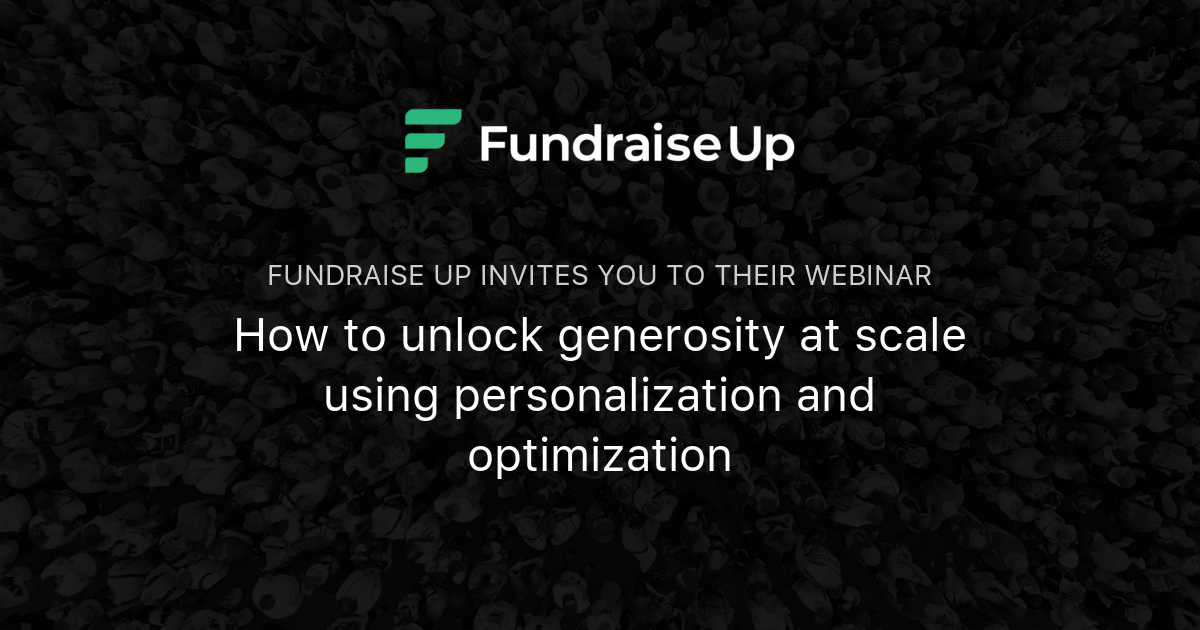 How to unlock generosity at scale using personalization and optimization | Fundraise Up
