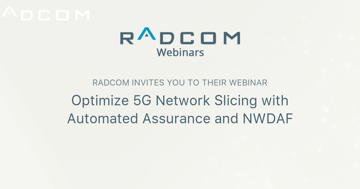 Optimize 5G Network Slicing with Automated Assurance and NWDAF | RADCOM