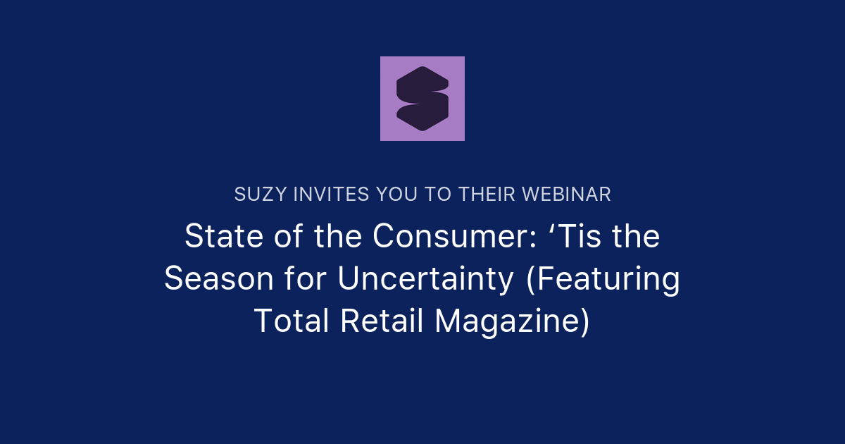 State of the Consumer: ‘Tis the Season for Uncertainty (Featuring Total ...