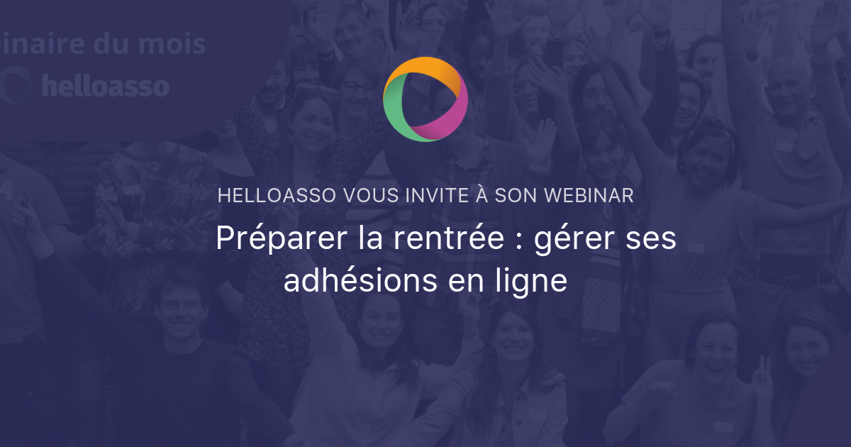 📢 Préparer la rentrée : gérer ses adhésions en ligne | HelloAsso