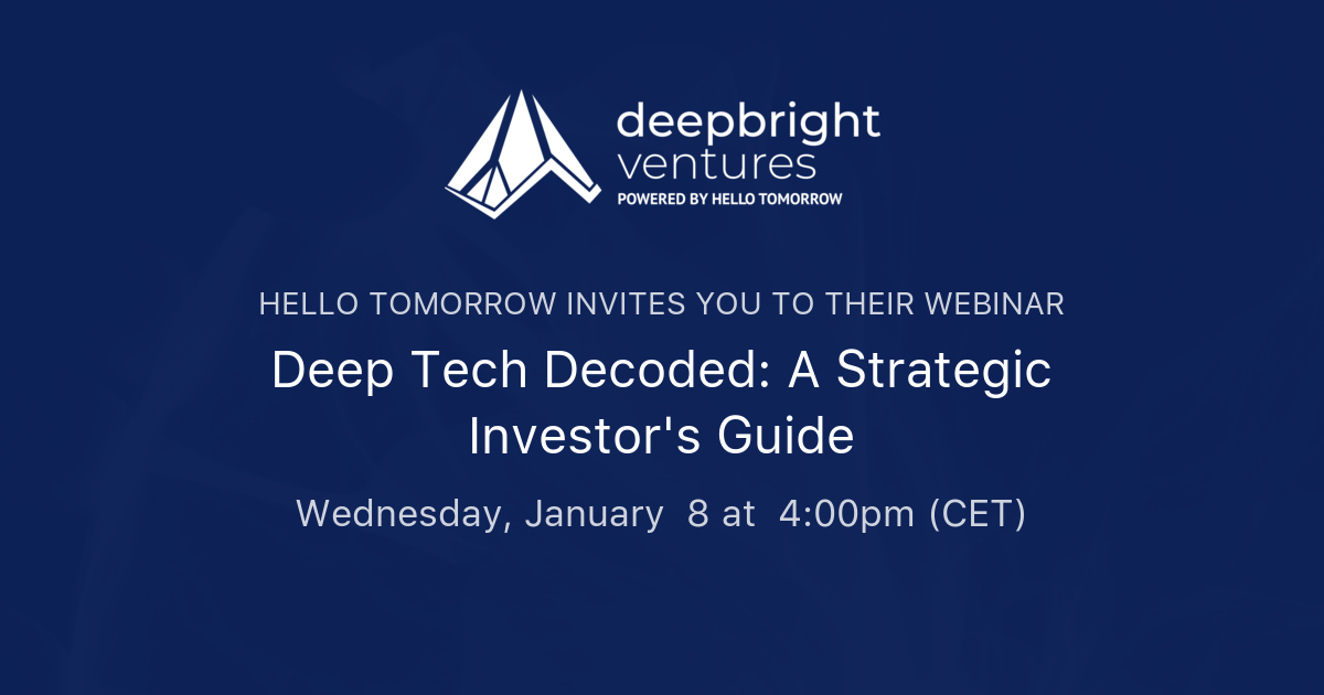 Deep Tech Decoded: A Strategic Investor's Guide | Hello Tomorrow