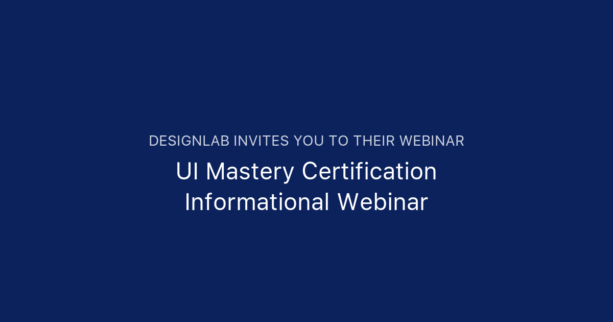 UI Mastery Certification Informational Webinar | Designlab