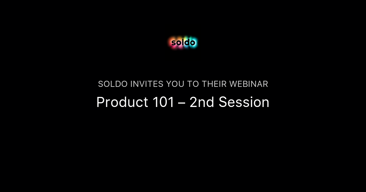 Product 101 – 2nd Session | Soldo