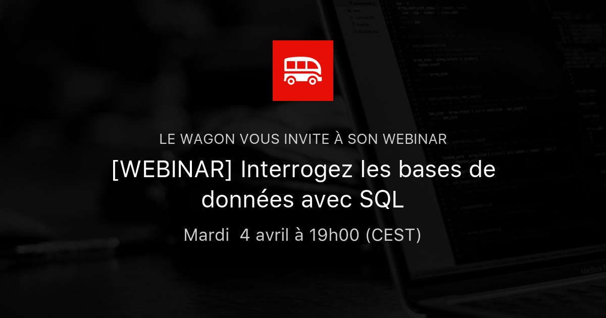 [WEBINAR] Interrogez les bases de données avec SQL | Le Wagon