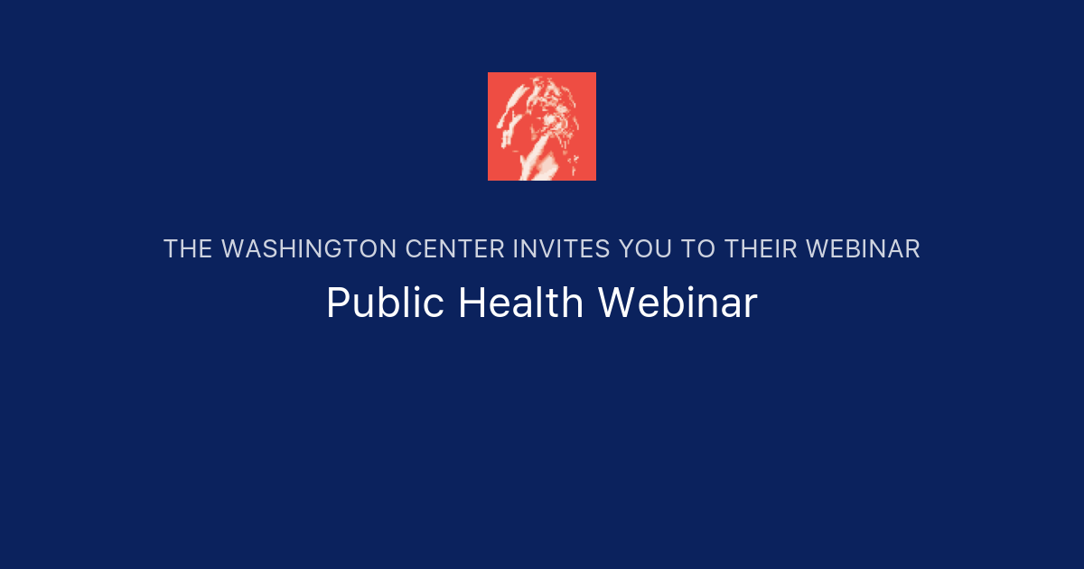 Public Health Webinar | The Washington Center