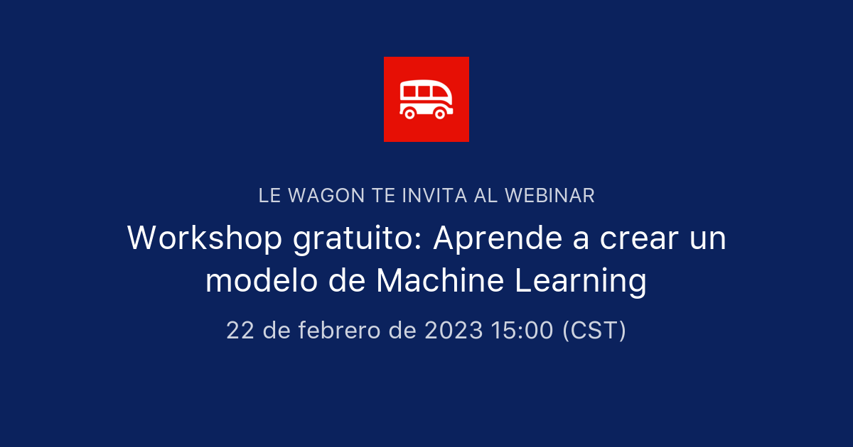 Workshop gratuito: Aprende a crear un modelo de Machine Learning | Le Wagon