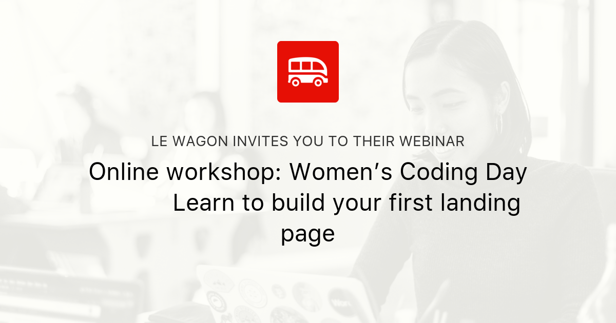 Online Workshop Womens Coding Day 👩‍💻 Learn To Build Your First Landing Page Le Wagon