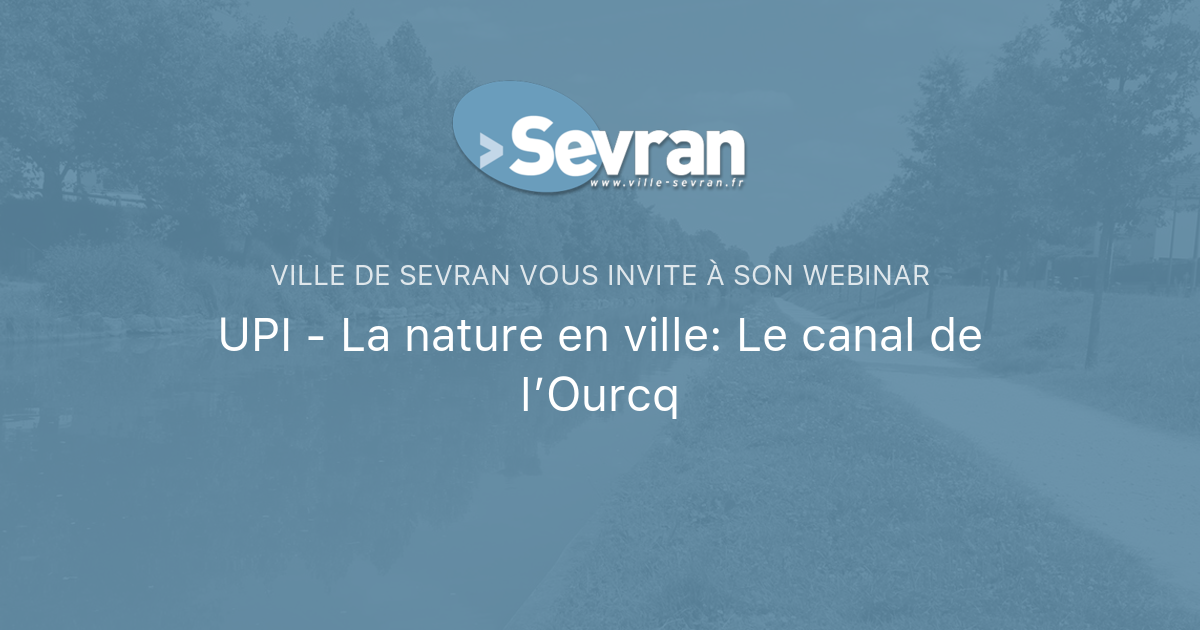 UPI - La nature en ville: Le canal de l’Ourcq | Ville de Sevran