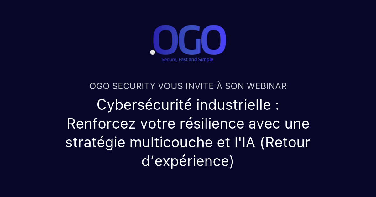Cybersécurité industrielle : Renforcez votre résilience avec une stratégie multicouche et l'IA ...