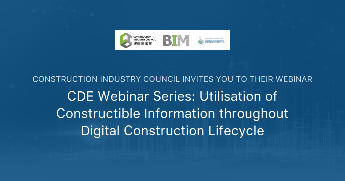 CDE Webinar Series: Utilisation of Constructible Information throughout ... CDE Webinar Series: Utilisation of Constructible Information throughout ...
