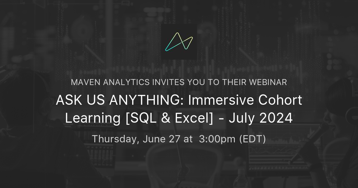 ASK US ANYTHING: Immersive Cohort Learning [SQL & Excel] - July 2024 ...