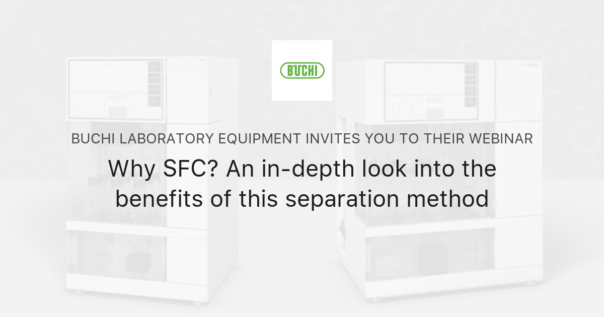 Why SFC? An in-depth look into the benefits of this separation method ...