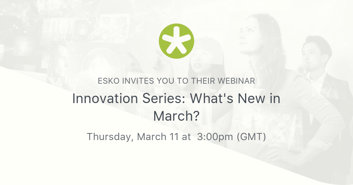 Innovation Series: What's New in March? | Esko