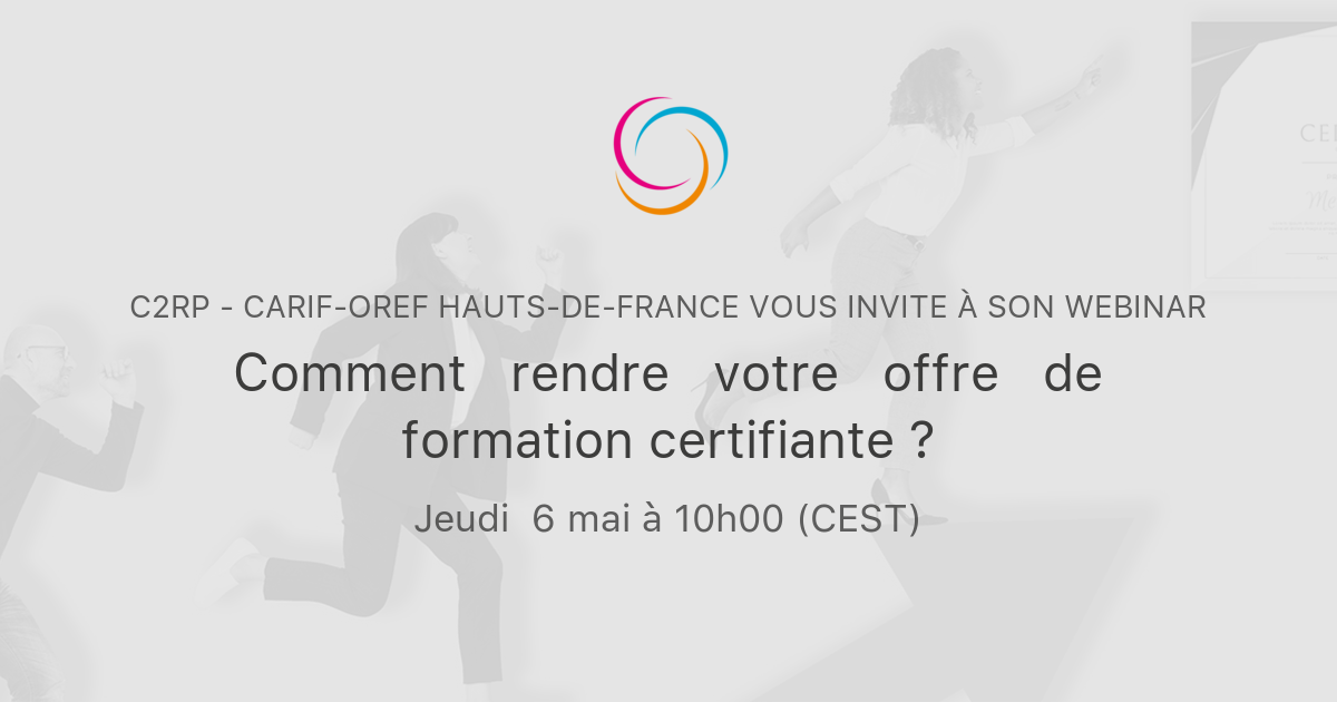 Comment rendre votre offre de formation certifiante ? | C2RP - Carif-Oref Hauts-de-France