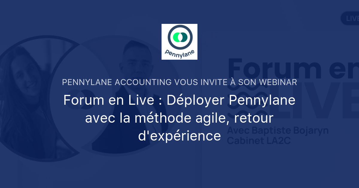 Forum en Live : Déployer Pennylane avec la méthode agile, retour d ...