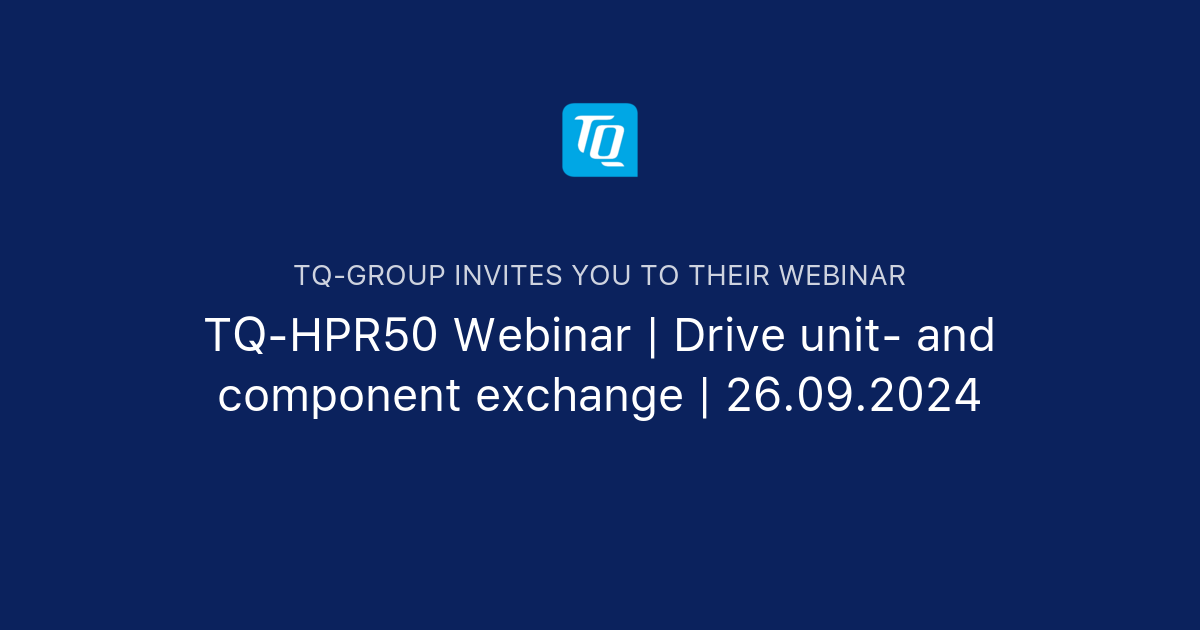 TQ-HPR50 Webinar | Drive unit- and component exchange | 26.09.2024 | TQ ...