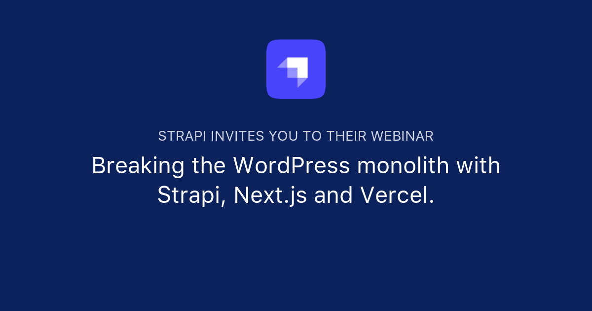 Breaking The Wordpress Monolith With Strapi Nextjs And Vercel Strapi