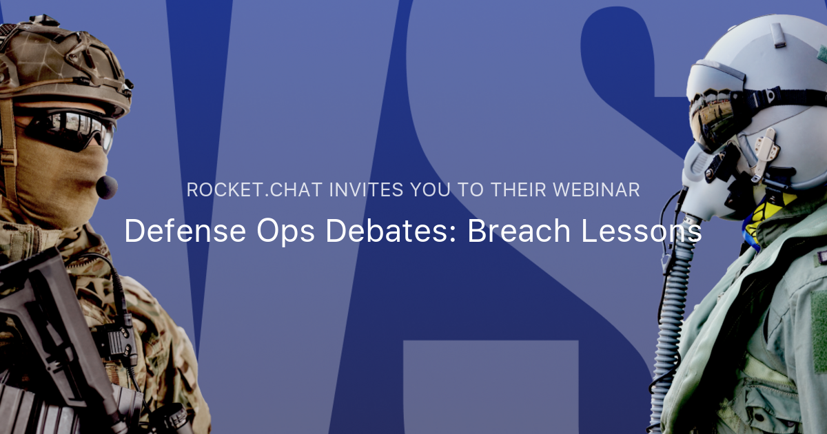 Defense Ops Debates: Breach Lessons | Rocket.Chat