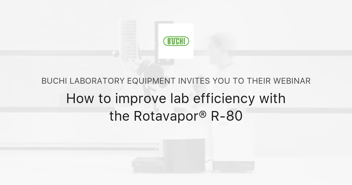 How to improve lab efficiency with the Rotavapor® R-80 | BUCHI Laboratory Equipment