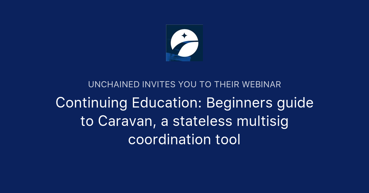 Continuing Education: Beginners guide to Caravan, a stateless multisig ...