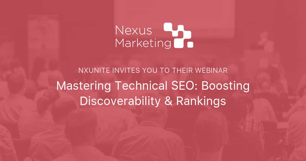 Mastering Technical SEO: Boosting Discoverability & Rankings | NXUnite