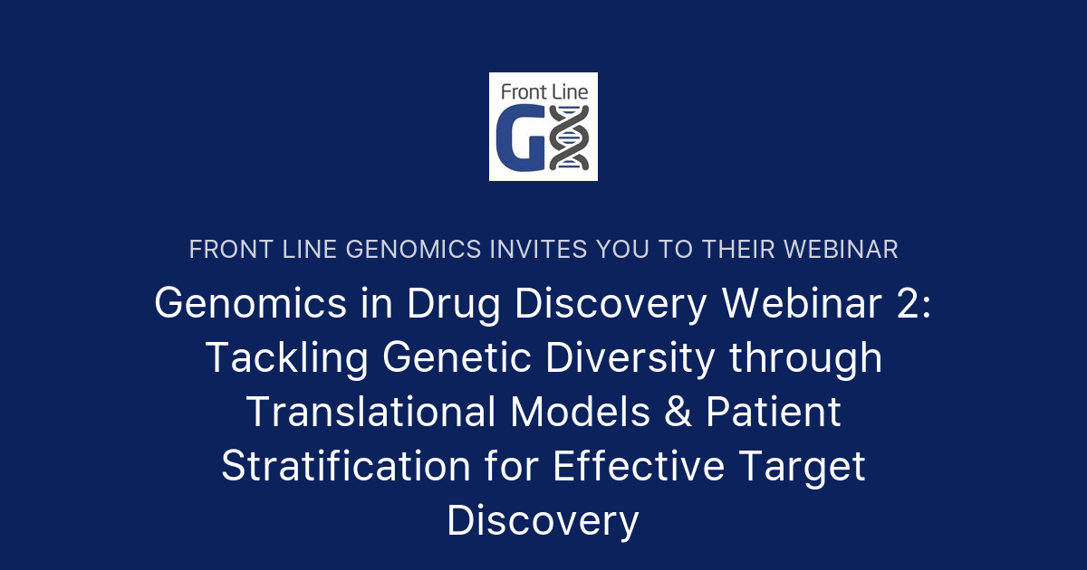 Genomics in Drug Discovery Webinar 2: Tackling Genetic Diversity ...