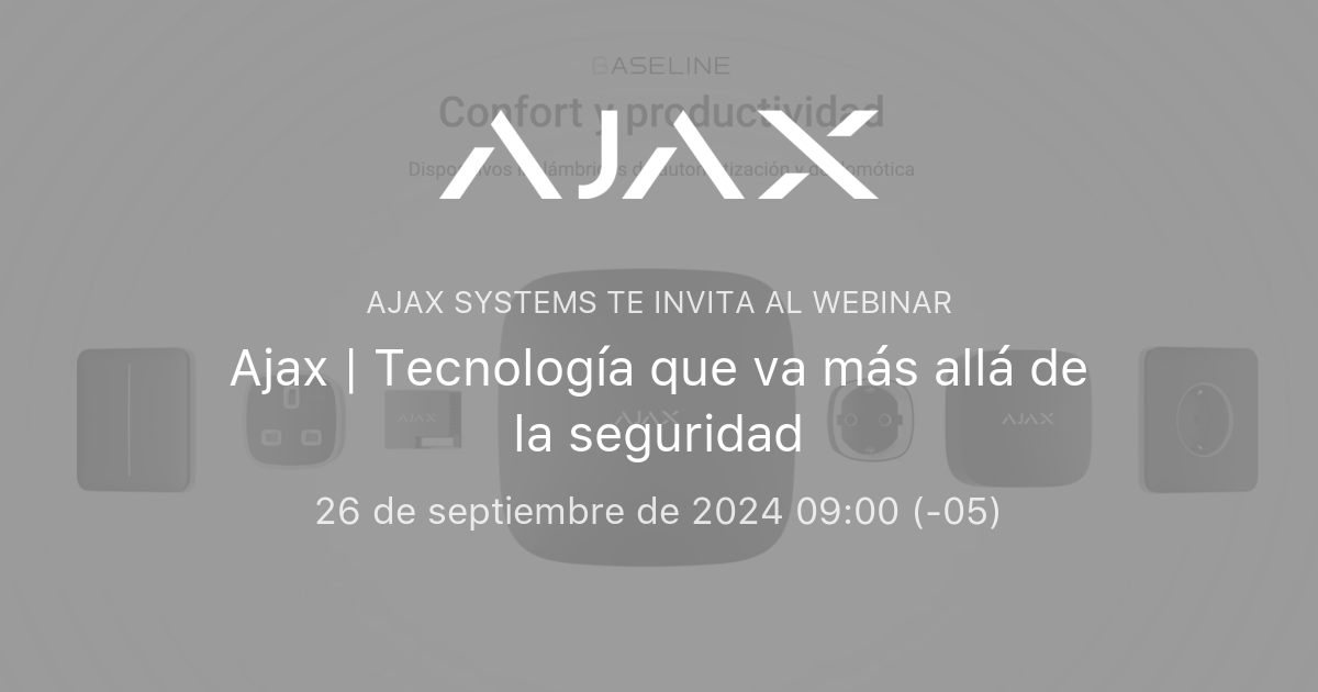 Ajax | Tecnología que va más allá de la seguridad | Ajax Systems