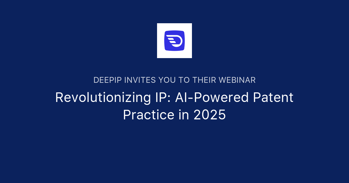 Revolutionizing IP: AI-Powered Patent Practice in 2025 | DeepIP