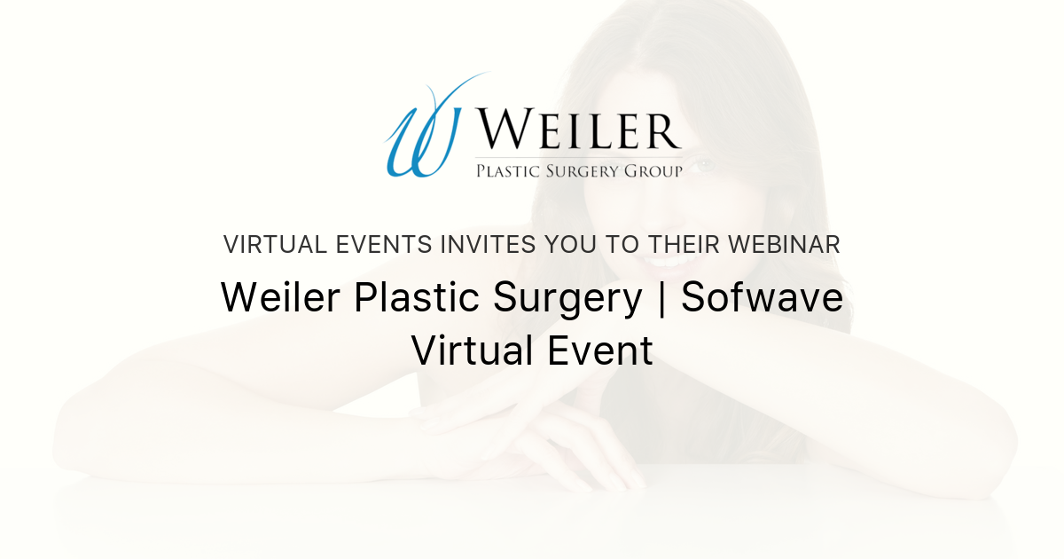 Weiler Plastic Surgery | Sofwave Virtual Event | Virtual Events