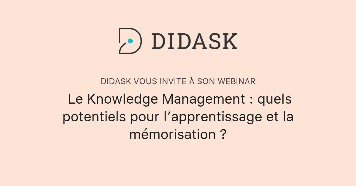 Le Knowledge Management : quels potentiels pour l’apprentissage et la mémorisation ? | Didask
