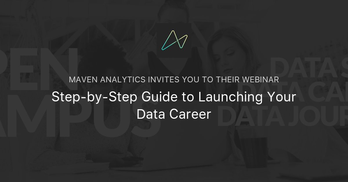 Step-by-Step Guide to Launching Your Data Career | Maven Analytics