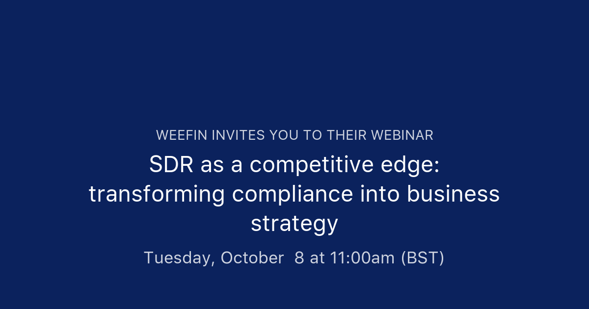 SDR as a competitive edge: transforming compliance into business ...