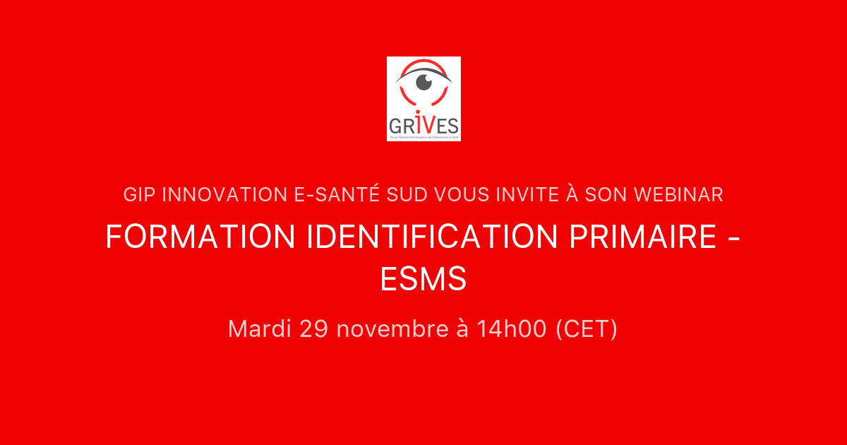 FORMATION IDENTIFICATION PRIMAIRE - ESMS | Gip innovation e-Santé SUD