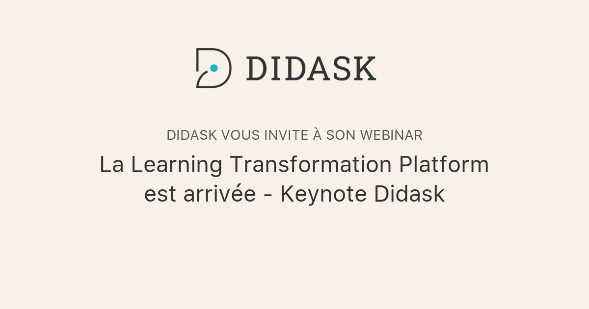 La Learning Transformation Platform est arrivée - Keynote Didask | Didask