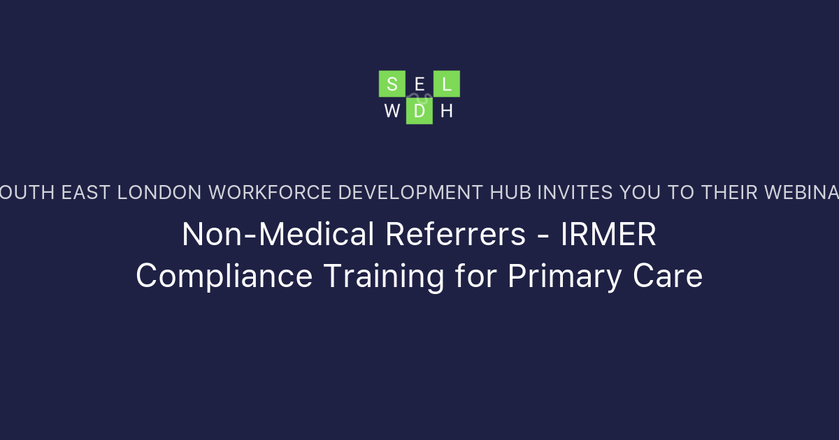 Non-Medical Referrers - IRMER Compliance Training for Primary Care ...