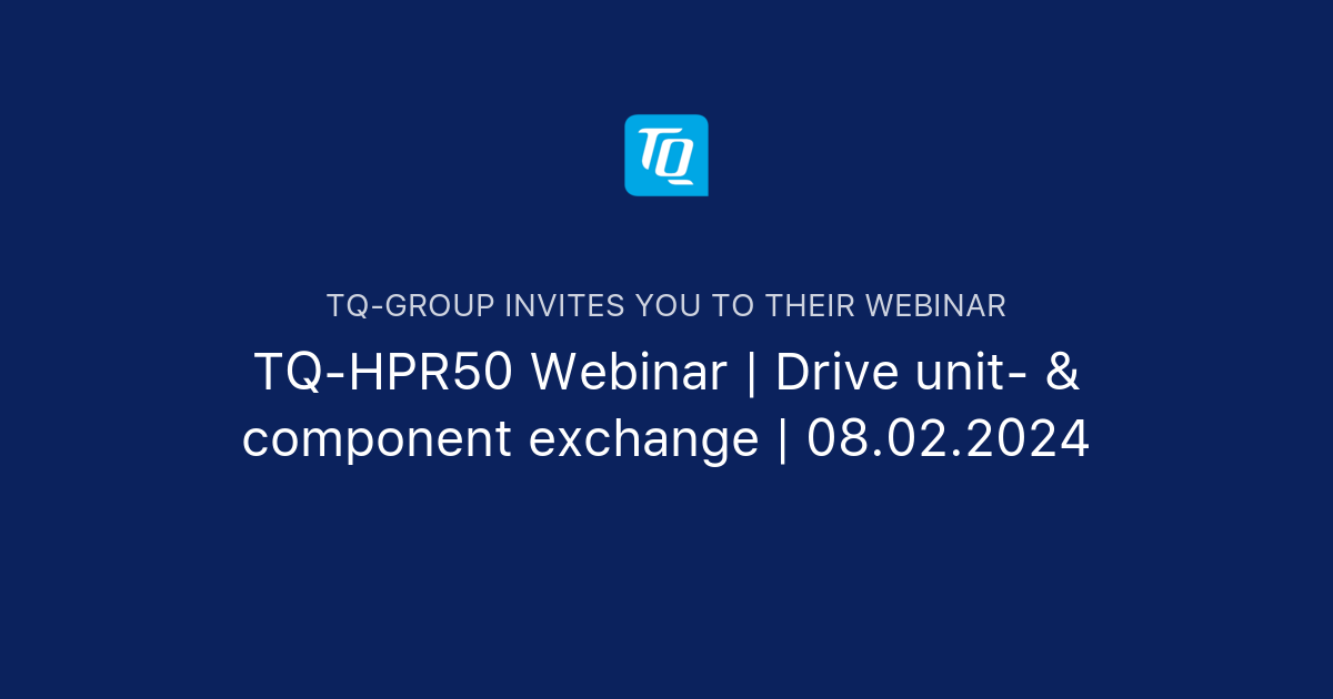 TQ-HPR50 Webinar | Drive unit- & component exchange | 08.02.2024 | TQ-Group