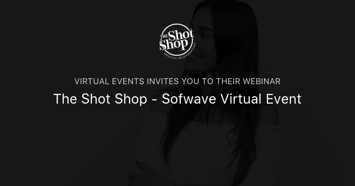 The Shot Shop - Sofwave Virtual Event | Virtual Events