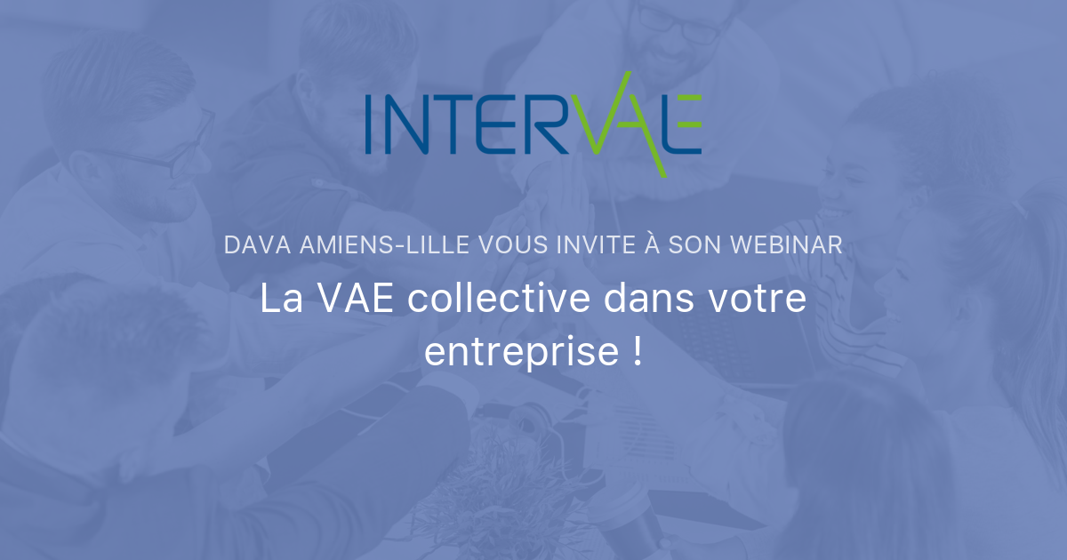 La VAE collective dans votre entreprise ! | DAVA Amiens-Lille
