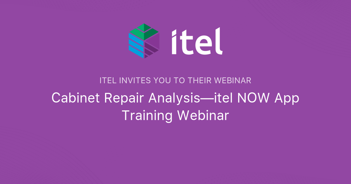 Cabinet Repair Analysis—itel NOW App Training Webinar | itel