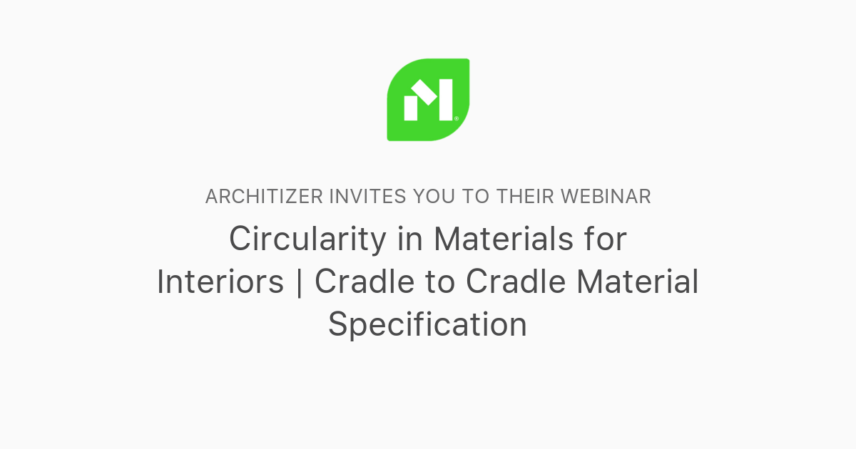 Circularity in Materials for Interiors | Cradle to Cradle Material ...