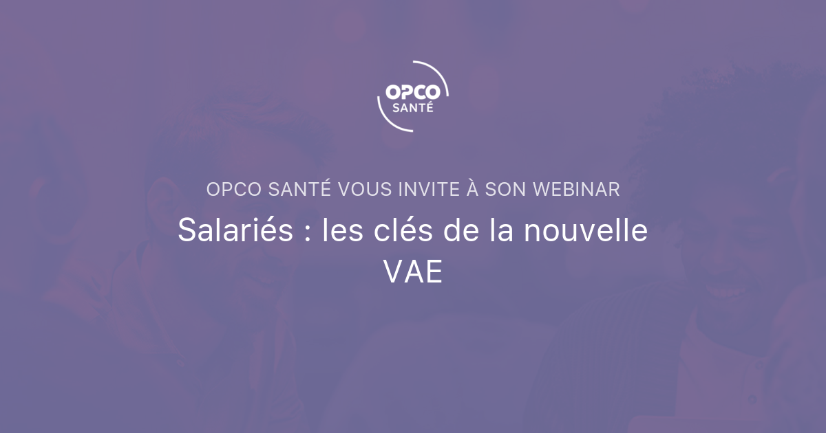 Salariés : les clés de la nouvelle VAE | OPCO Santé