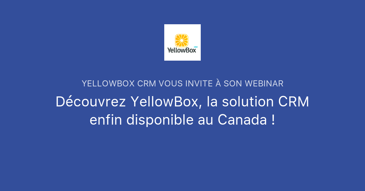 Découvrez YellowBox, la solution CRM enfin disponible au Canada ! | YellowBox CRM