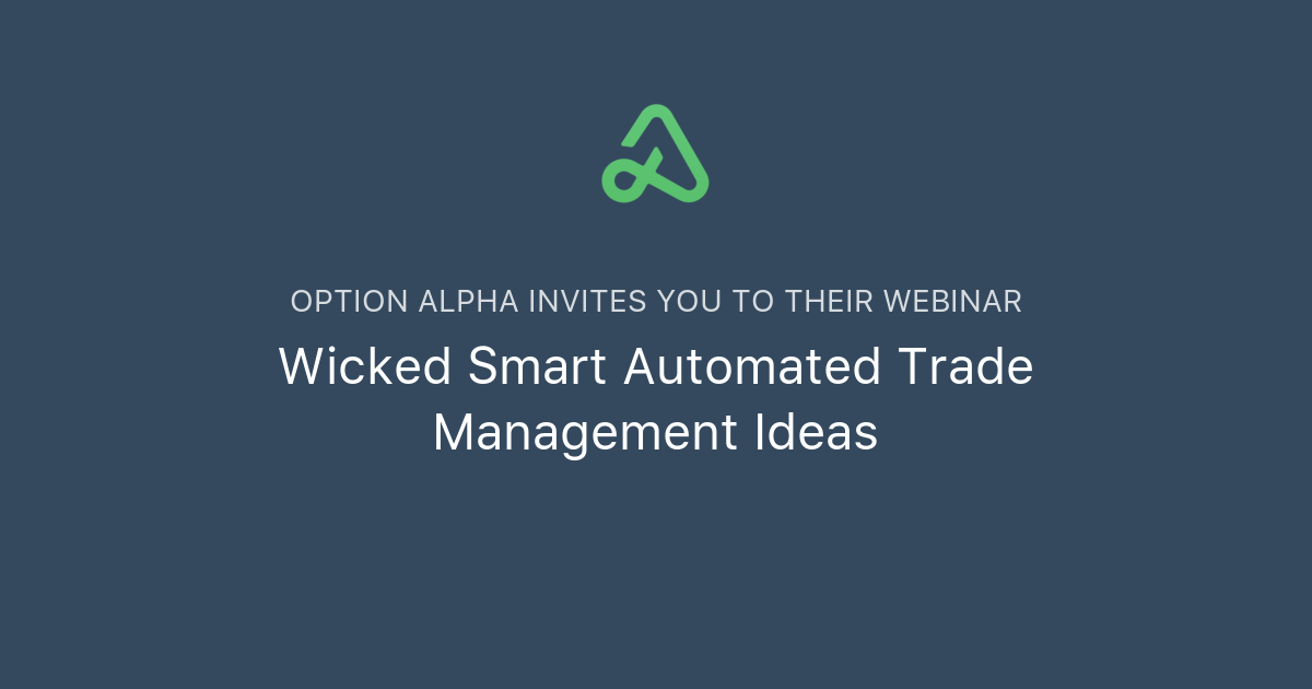 Wicked Smart Automated Trade Management Ideas | Option Alpha