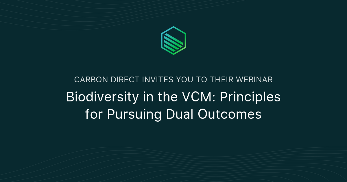 Biodiversity in the VCM: Principles for Pursuing Dual Outcomes | Carbon ...